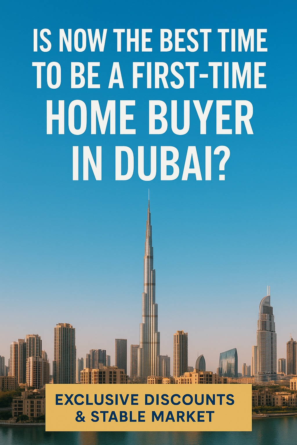 Dubai First-Time Buyer Guide: Discounts & Golden Visa